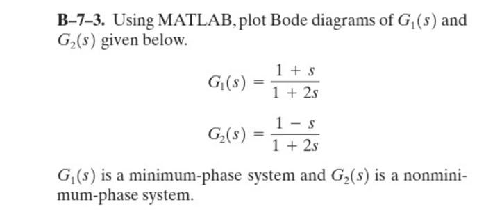 Solved B-7-3. Using MATLAB, plot Bode diagrams of G1(s) and | Chegg.com