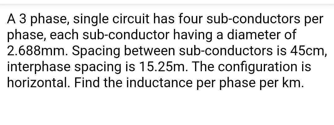 Solved A 3 phase, single circuit has four sub-conductors per | Chegg.com