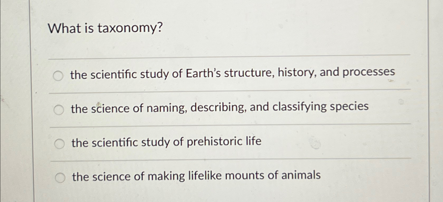 Solved What is taxonomy?the scientific study of Earth's | Chegg.com