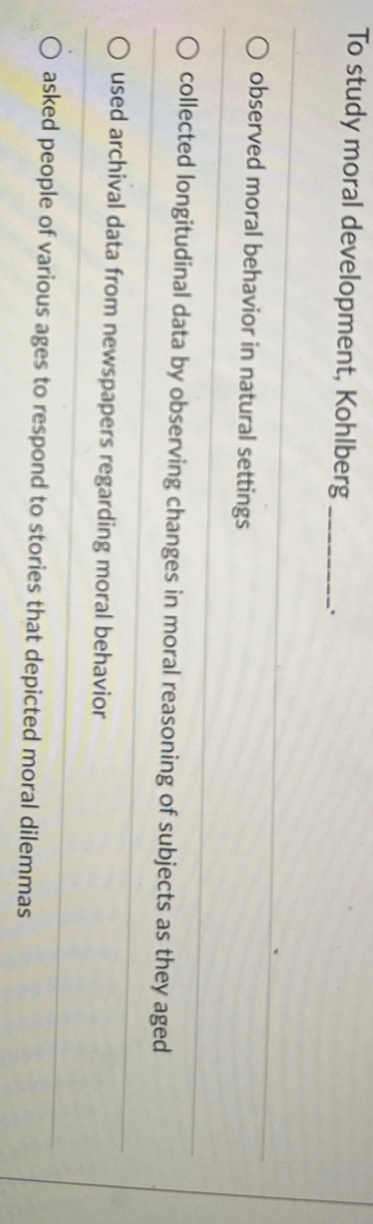 Solved To study moral development, Kohlbergobserved moral | Chegg.com