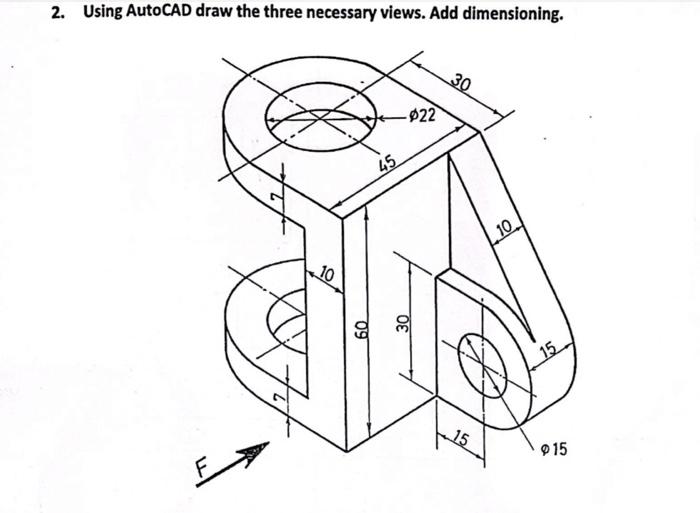 Solved Using AutoCAD draw the three necessary views. Add | Chegg.com