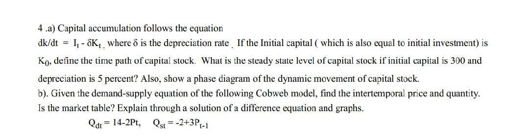 Solved 4 a) Capital accumulation follows the equation | Chegg.com