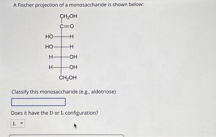 Solved A Fischer projection of a monosaccharide is shown | Chegg.com