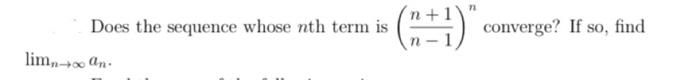 Solved Does the sequence whose nth term is (n−1n+1)n | Chegg.com