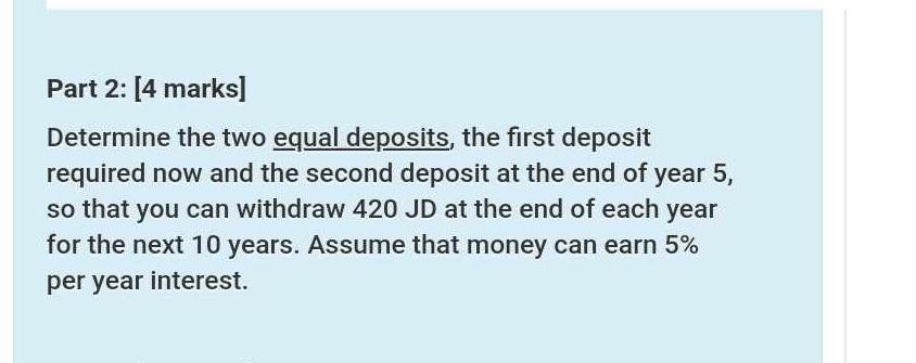 Solved Part 2: [4 ﻿marks]Determine the two equal deposits, | Chegg.com