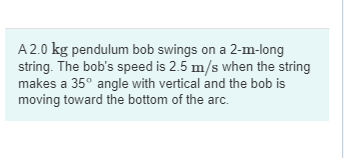 Solved A 2.0kg ﻿pendulum bob swings on a 2 -m-longstring. | Chegg.com