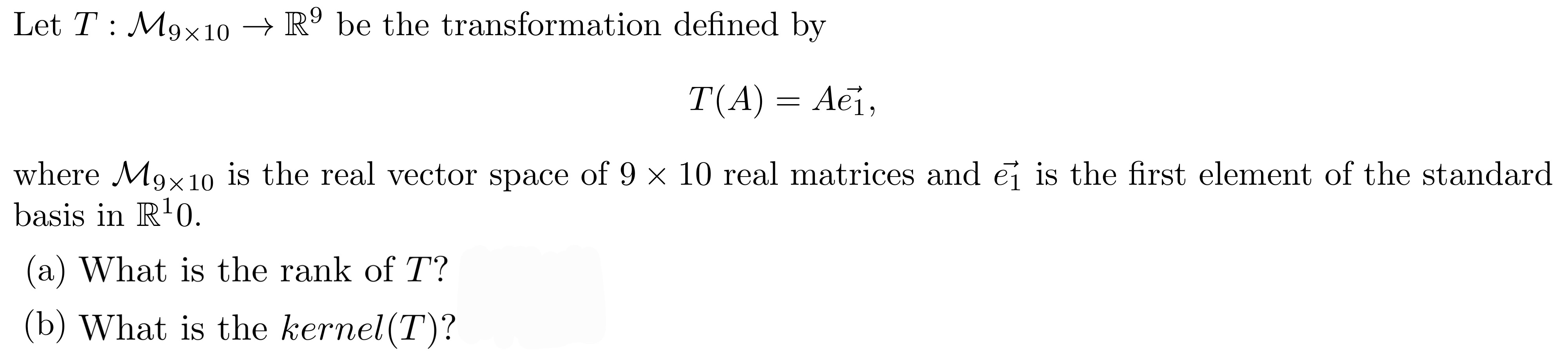 Solved Let T:M9×10→R9 ﻿be the transformation defined | Chegg.com
