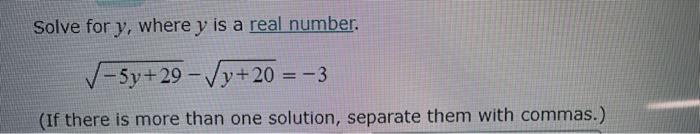 Solved Solve for y, where y is a real number. √-5y+29-√y+20= | Chegg.com