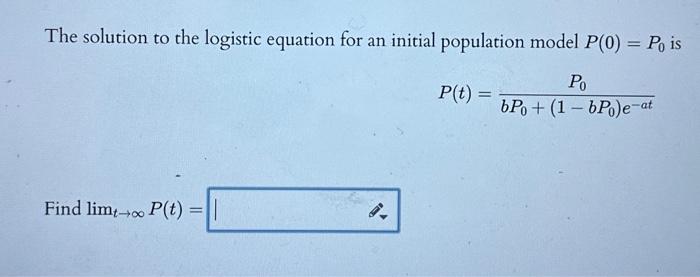 Solved The solution to the logistic equation for an initial | Chegg.com