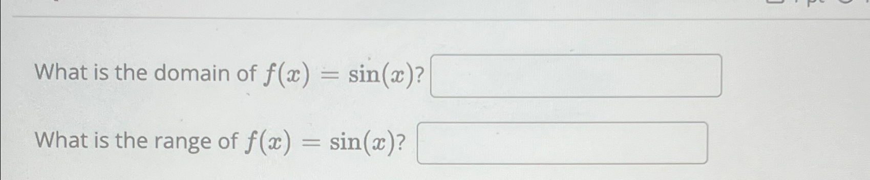 Solved What is the domain of f(x)=sin(x) ?What is the range | Chegg.com