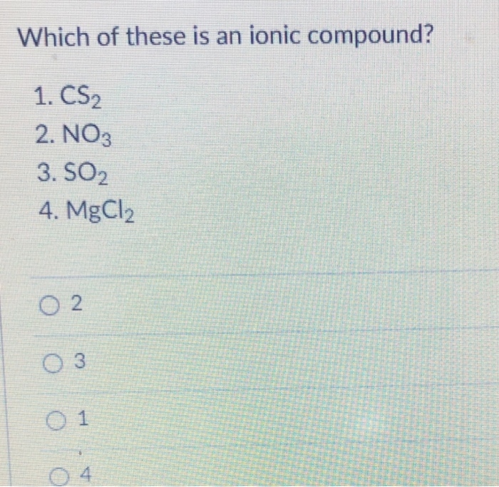 Solved Which of these is an ionic compound? 1. CS2 2. NO3 3. | Chegg.com