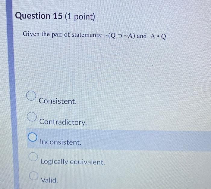 Solved Given the pair of statements: ∼(Q⊃∼A) and A⋅Q | Chegg.com
