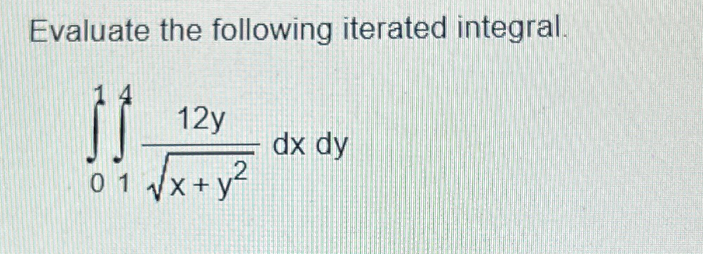 Solved Evaluate the following iterated | Chegg.com