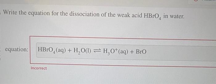 Solved Write the equation for the dissociation of the weak | Chegg.com
