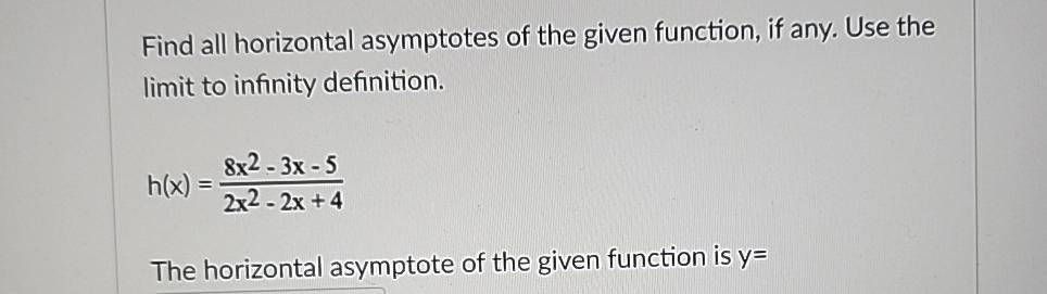 Solved Find all horizontal asymptotes of the given function, | Chegg.com
