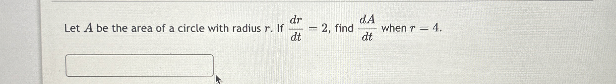 Solved Let A ﻿be the area of a circle with radius r. ﻿If | Chegg.com