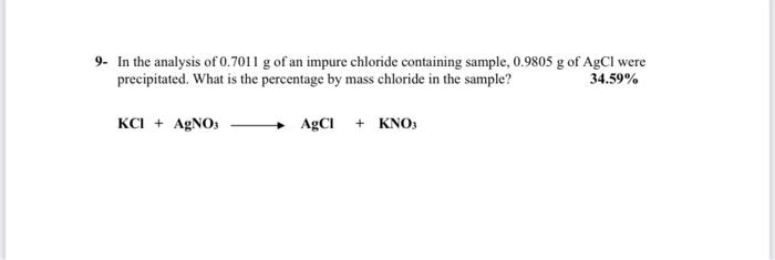 Solved 9- In the analysis of 0.7011 g of an impure chloride | Chegg.com