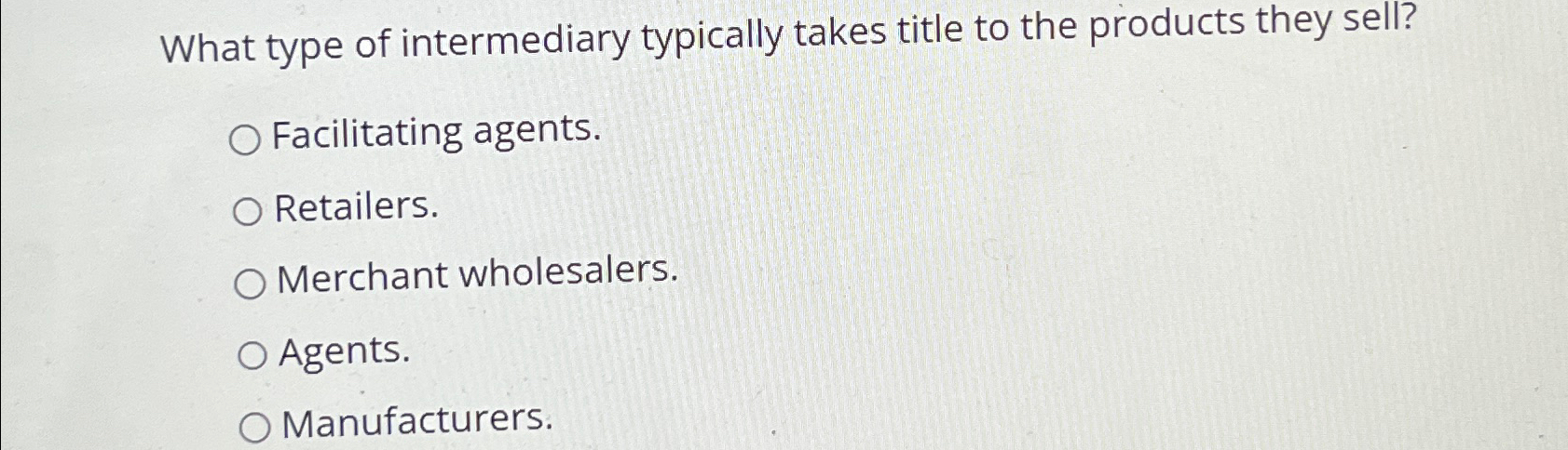 Solved What type of intermediary typically takes title to | Chegg.com
