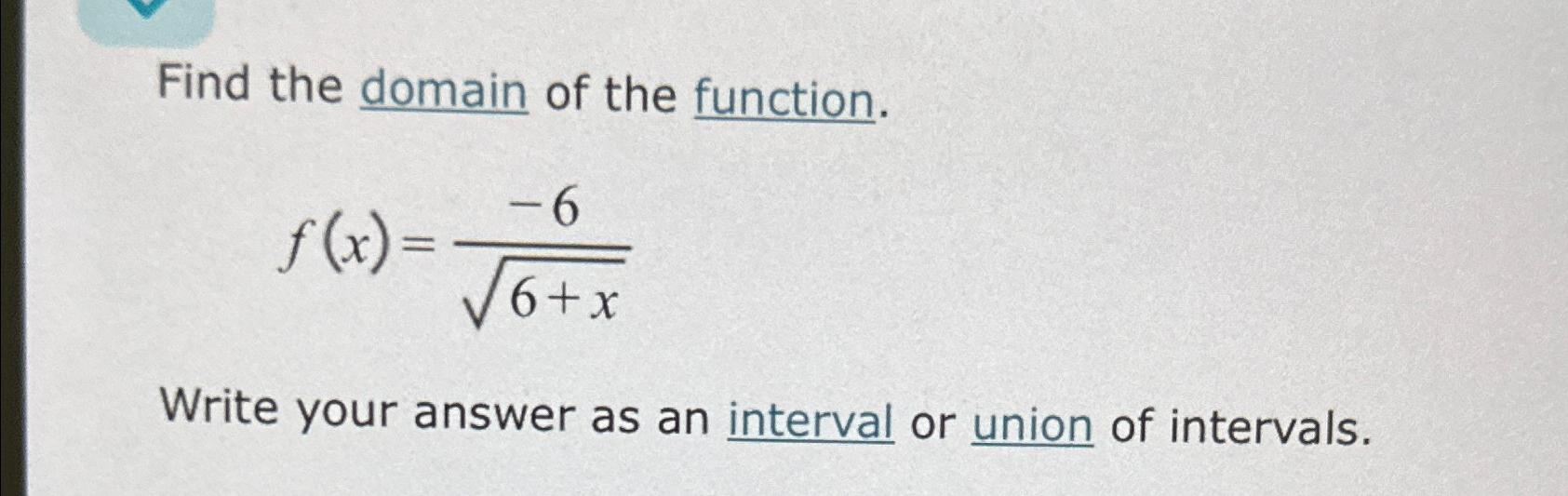 Solved Find the domain of the function.f(x)=-66+x2Write your | Chegg.com