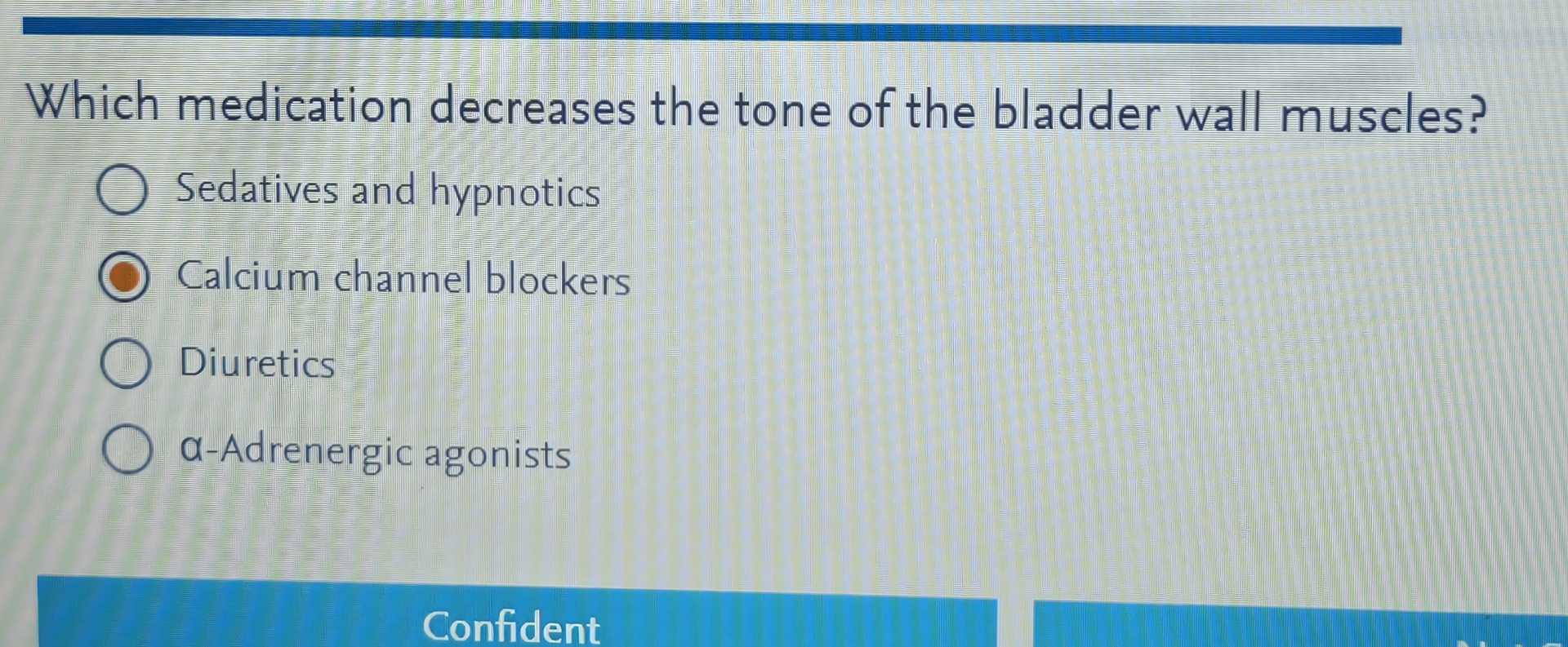 Which medication decreases the tone of the bladder | Chegg.com