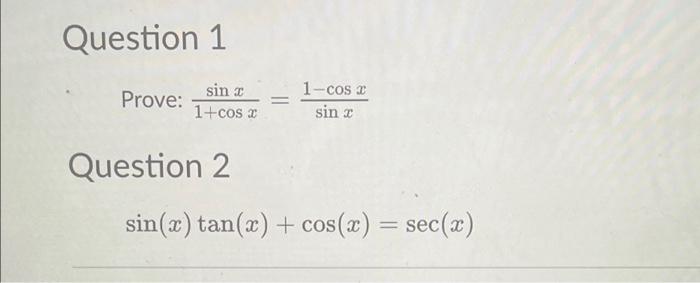 Solved Prove: 1+cosxsinx=sinx1−cosx Question 2 | Chegg.com