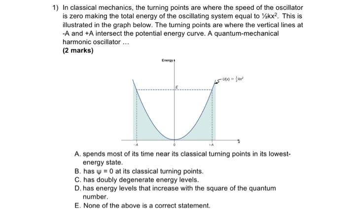 Solved 1) In classical mechanics, the turning points are | Chegg.com