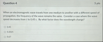 Question 45 ﻿ptsWhen an electromagnetic wave travels | Chegg.com