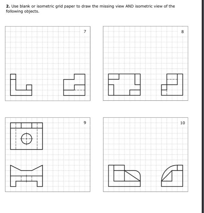 Solved 2. Use blank or isometric grid paper to draw the | Chegg.com Solved 2. Use blank or isometric grid paper to draw the | Chegg.com