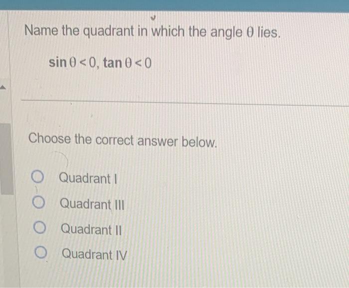 Solved Name the quadrant in which the angle θ lies. | Chegg.com
