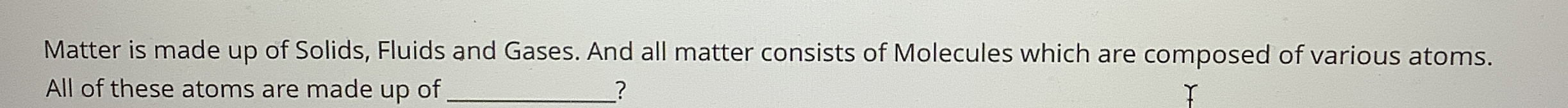 Solved Matter is made up of Solids, Fluids and Gases. And | Chegg.com