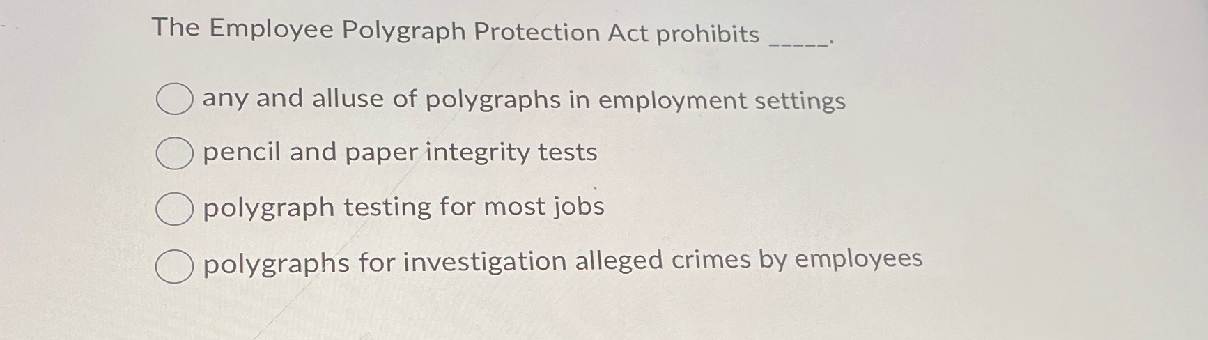 Solved The Employee Polygraph Protection Act prohibitsany | Chegg.com