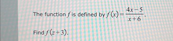 Solved The function fis defined by f(x)= Find f(z + 3). 4x-5 | Chegg.com