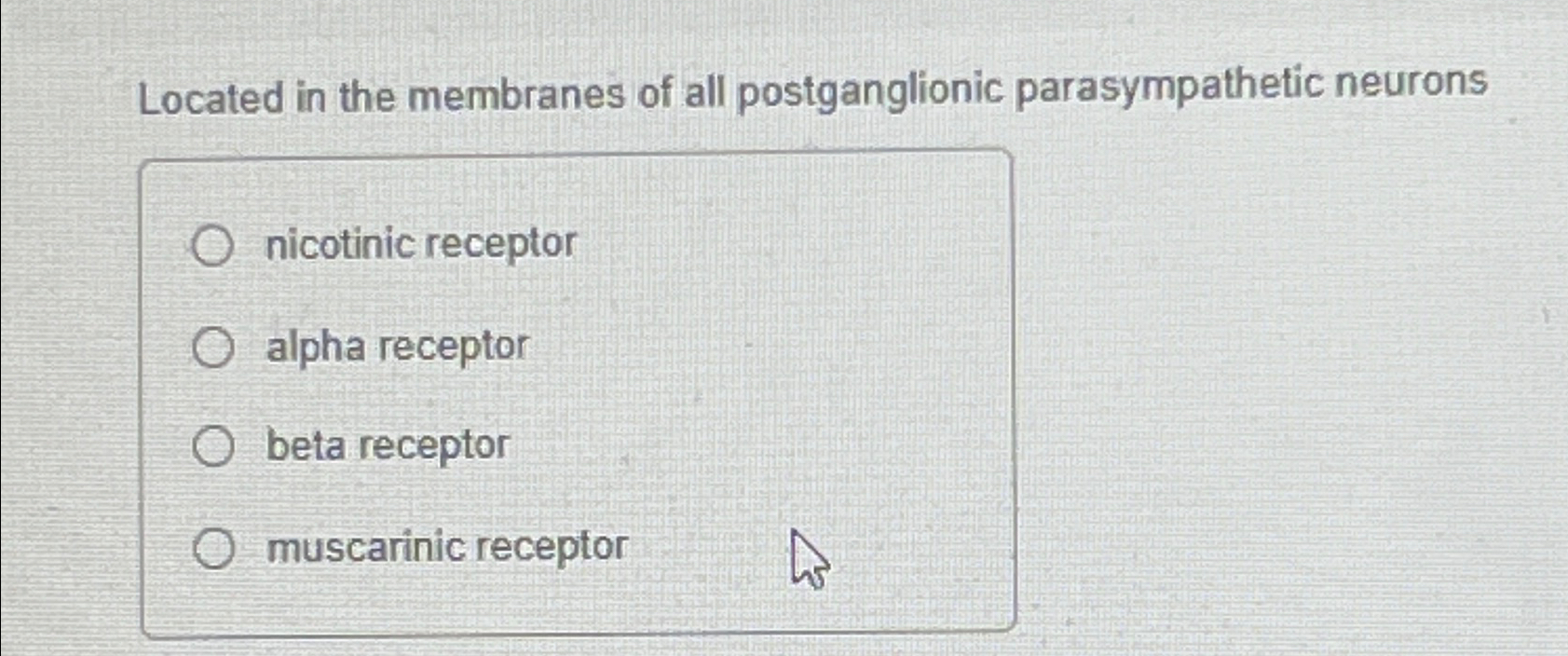 Solved Located in the membranes of all postganglionic | Chegg.com