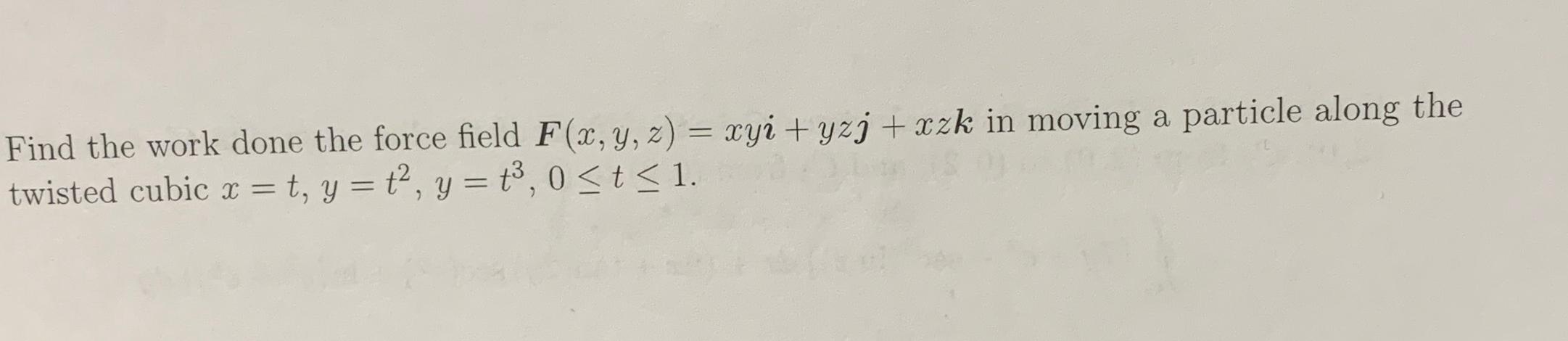 Solved Find the work done the force field | Chegg.com