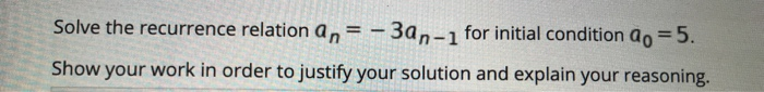 Solved Solve the recurrence relation an= – 3an-1 for initial | Chegg.com
