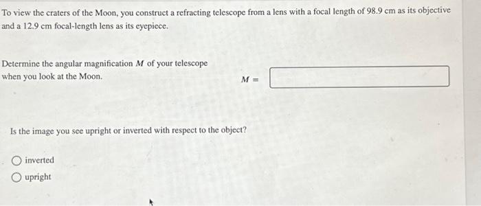 Solved To view the craters of the Moon, you construct a | Chegg.com