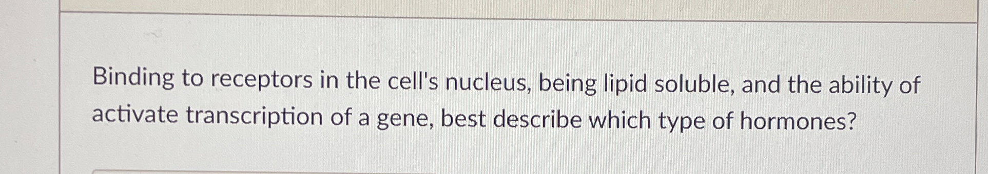 Solved Binding to receptors in the cell's nucleus, being | Chegg.com
