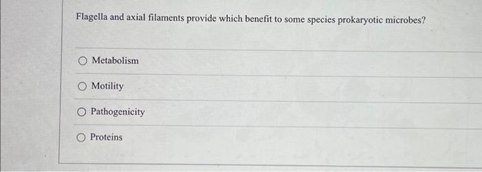Solved Flagella and axial filaments provide which benefit to | Chegg.com
