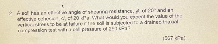 Solved 2. A soil has an effective angle of shearing | Chegg.com