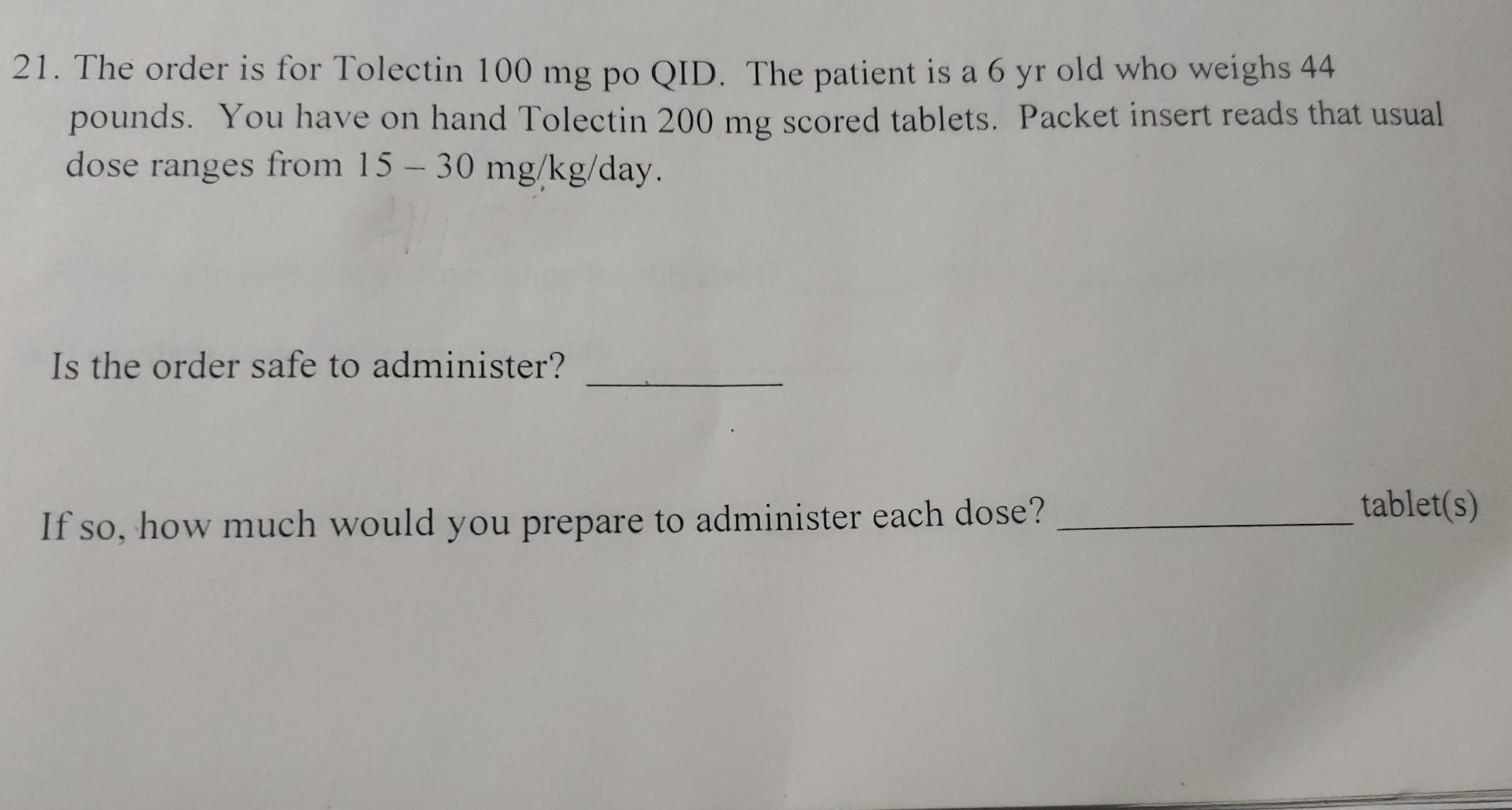 Solved 21. The order is for Tolectin 100 mg po QID. The | Chegg.com