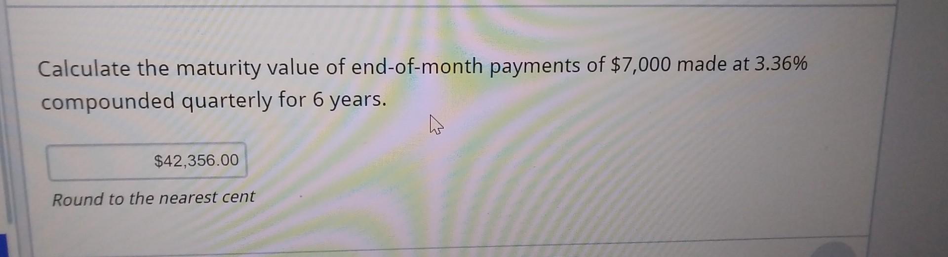 Solved Calculate the maturity value of end-of-month payments | Chegg.com