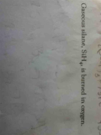 Solved Gaseous silane, SiH4, is burned in oxygen. | Chegg.com