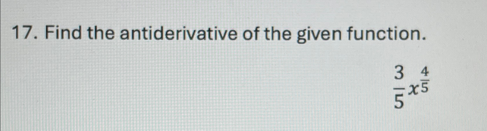 Solved Find the antiderivative of the given function.35x45 | Chegg.com