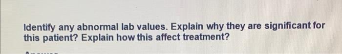 Solved Identify any abnormal lab values. Explain why they | Chegg.com