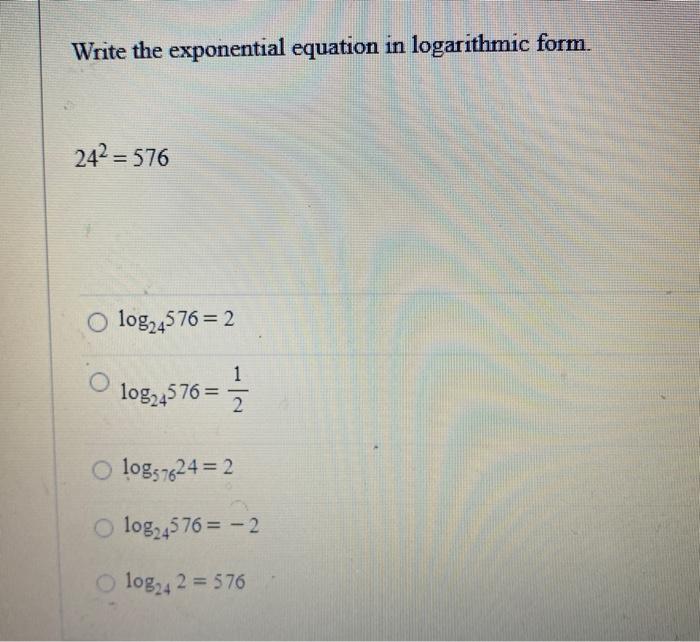 Solved Write the exponential equation in logarithmic form. | Chegg.com