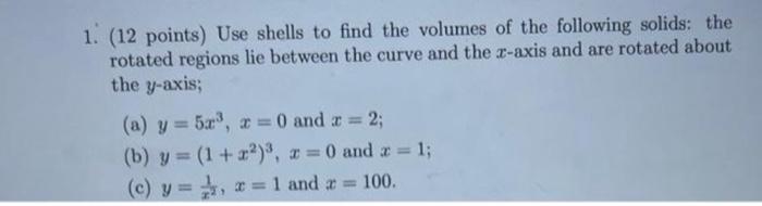 Solved 1. (12 points) Use shells to find the volumes of the | Chegg.com