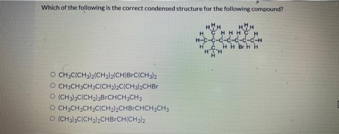 Solved Which of the following is the correct condensed | Chegg.com