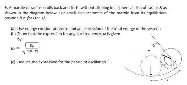Solved 9. A marble of radius r rolls back and forth without | Chegg.com