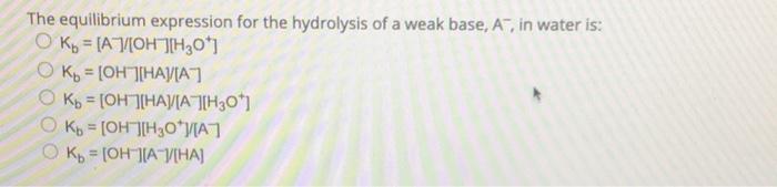 Solved The equilibrium expression for the hydrolysis of a | Chegg.com