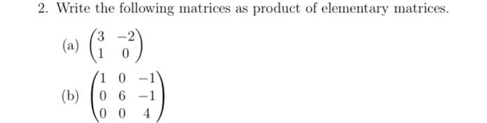 Solved 2. Write the following matrices as product of | Chegg.com